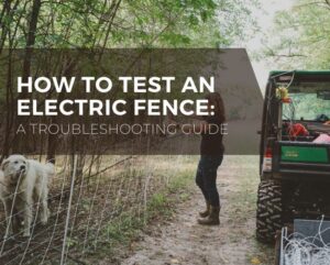 How to test an electric fence: A troubleshooting guide - Grazing with ...